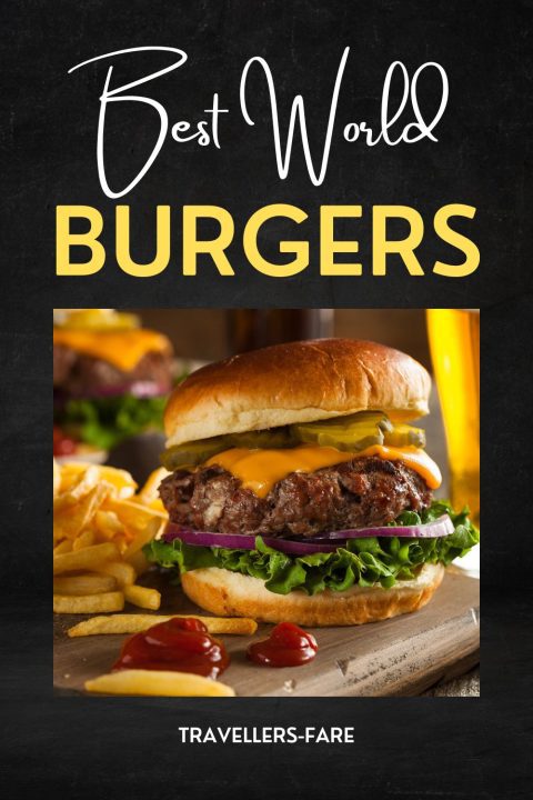 Best Burgers from Around the World - Travellers Fare